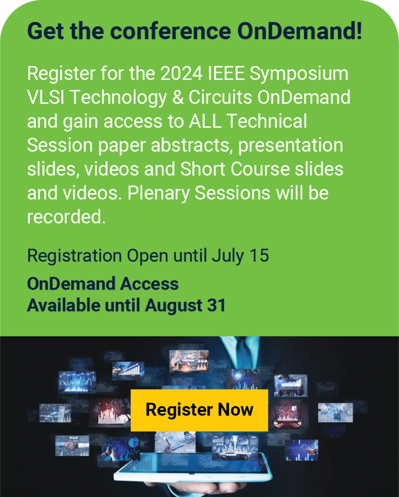 2024 IEEE Symposium on VLSI Technology & Circuits
